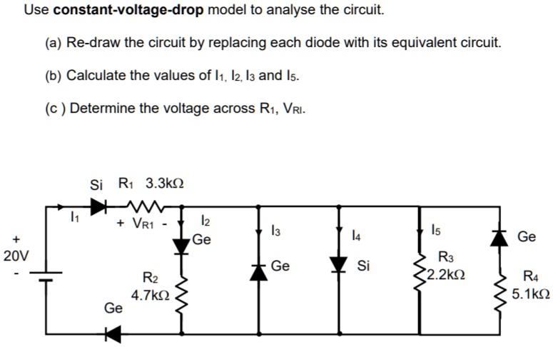Use constant-voltage-drop model to analyse the circuit. (a) Re-draw the circuit by replacing ...