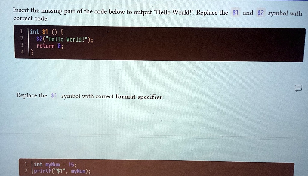 Insert the missing part of the code below to output "Hello World ...