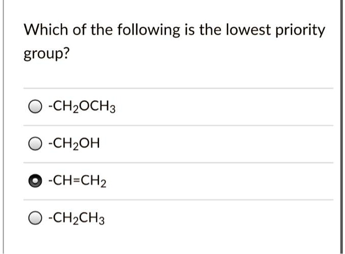 SOLVED: Which of the following is the lowest priority group? -CH2OCH3 ...