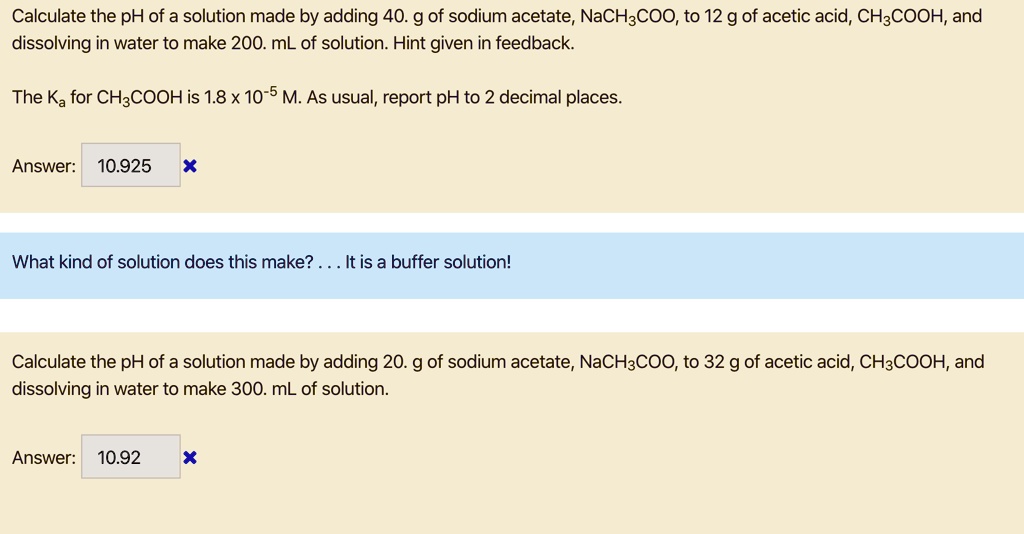 calculate the ph of a solution made by adding 40 g of sodium acetate nach3coo to 12 g of acetic ...