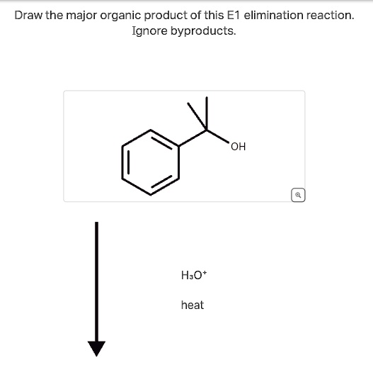 SOLVED: Draw the major organic product of this E1 elimination reaction Ignore byproducts H3O+ heat