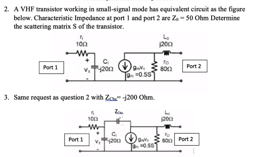 SOLVED: A VHF transistor working in small-signal mode has an equivalent ...