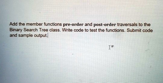 Solved Text Data Structures And Algorithms In C Add The Member Functions Pre Order And Post