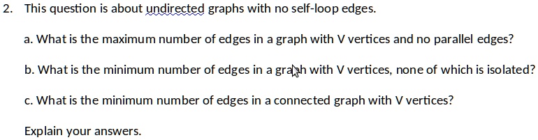 SOLVED: This question is about undirected graphs with no self-loop edges. a. What is the maximum ...