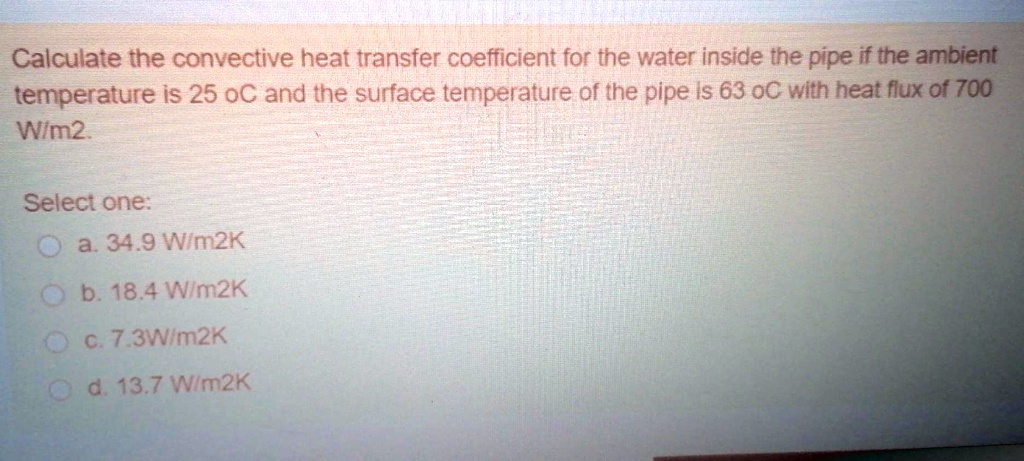 Calculate the convective heat transfer coefficient for the water inside the pipe if the ambient ...