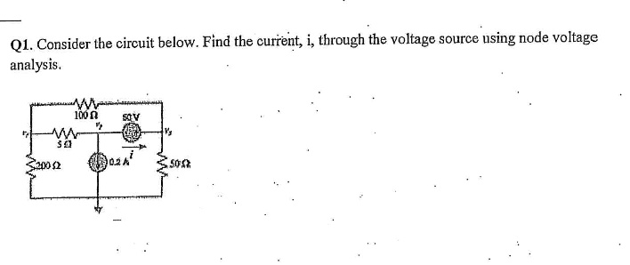 Q1. Consider the circuit below. Find the current, i, through the voltage source using node ...