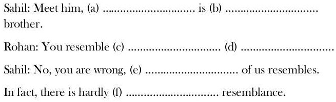 fill in the blanks using suitable determiners sahil meet hir brother rohan you resemble sahil no ...