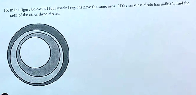 Ifthe smallest circle has radius 1, find the In the figure below: all four shaded regions have ...