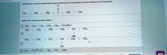 Identify the correct condensed structural formula for the product of ...
