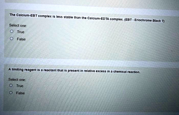 SOLVED: The Calcium-EBT complex is less stable than the Calcium-EDTA ...