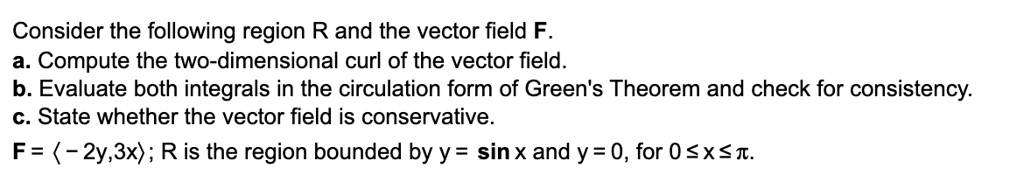SOLVED: Consider the following region R and the vector field F. Compute the two-dimensional curl ...