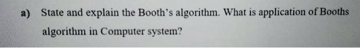 9 State And Explain The Booth Algorithm What Is Application Of Booths Algorithm In Computer
