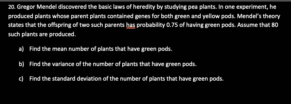 20. Gregor Mendel discovered the basic laws of heredity by studying pea ...