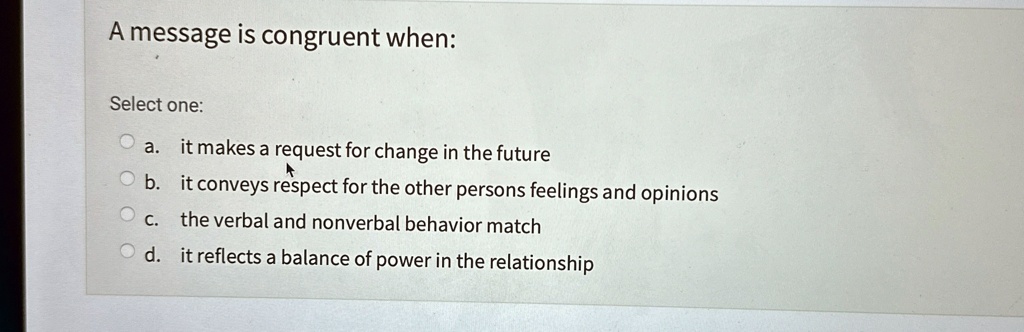 a message is congruent when select one a it makes a request for change ...