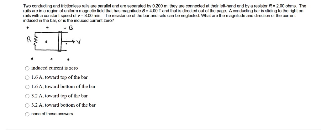 SOLVED: Two conducting and frictionless rails are parallel and are separated by 0.200 m; they ...
