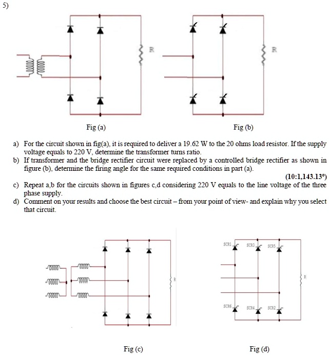 5) Fig (a) R R Fig (b) a) For the circuit shown in fig(a), it is required to deliver a 19.62 W ...