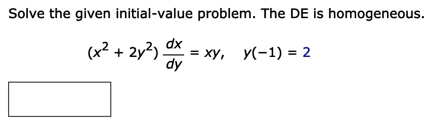 SOLVED: Solve the given initial-value problem. The DE is homogeneous ...