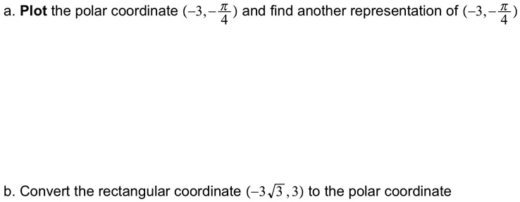 SOLVED: Plot the polar coordinate (-3, and find another representation ... SOLVED: Plot the polar coordinate (-3, and find another representation ...