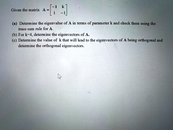 SOLVED:=1 Given the matrix A = 17 (9) Determine the eigenvalue of A in ...