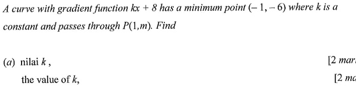 SOLVED: A curve with a gradient function kx + 8 has a minimum point (1, 6) where k is a constant ...