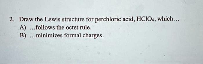 SOLVED: 2.Draw the Lewis structure for perchloric acid,HClO4,which... A ...