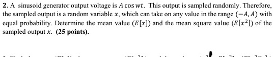 SOLVED: 2. A sinusoid generator output voltage is A cos wt. This output is sampled randomly ...