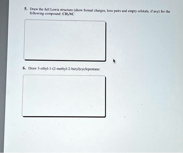 5. Draw the full Lewis structure (show formal charges, lone pairs and ...