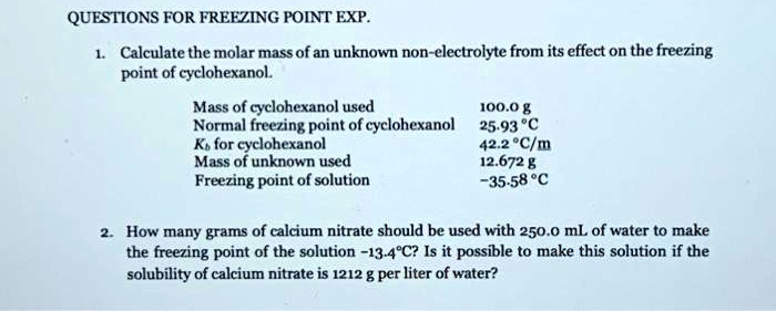 SOLVED: QUESTIONS FOR FREEZING POINT EXP Calculate the molar mass of an ...