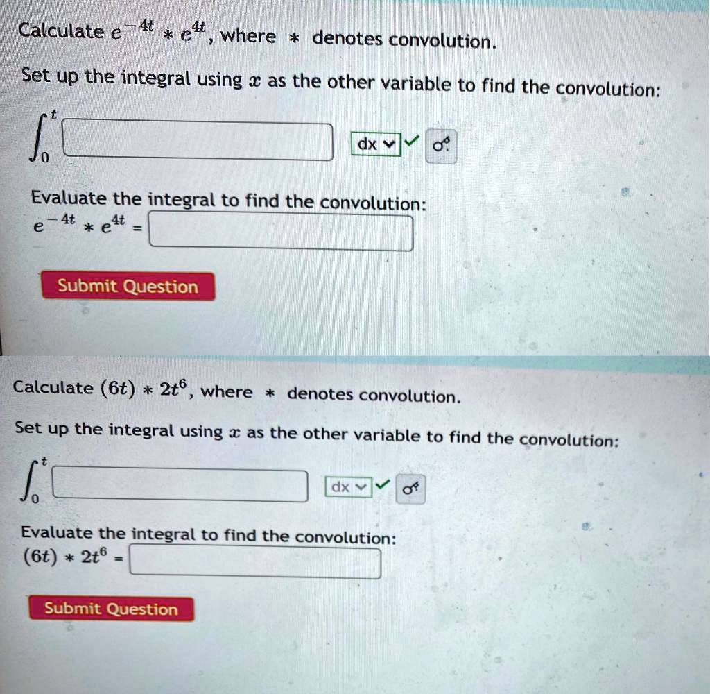 SOLVED: Calculate e 4t e4t where denotes convolution Set up the ...