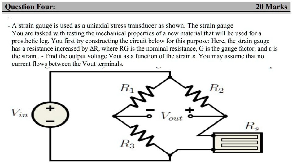 SOLVED: Question Four: 20 Marks A strain gauge is used as a uniaxial ...