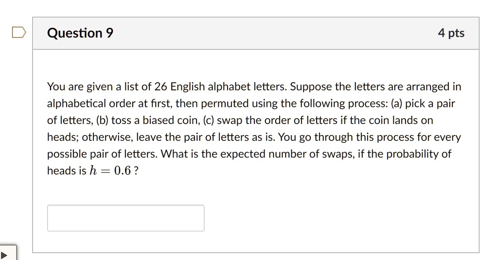 SOLVED: Question 9 4 pts You are given a list of 26 English alphabet ...