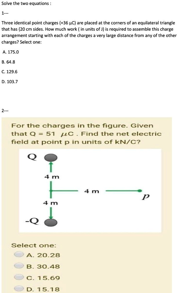 SOLVED: Solve the two equations 1– Three identical point charges (+36 uC) are placed at the ...
