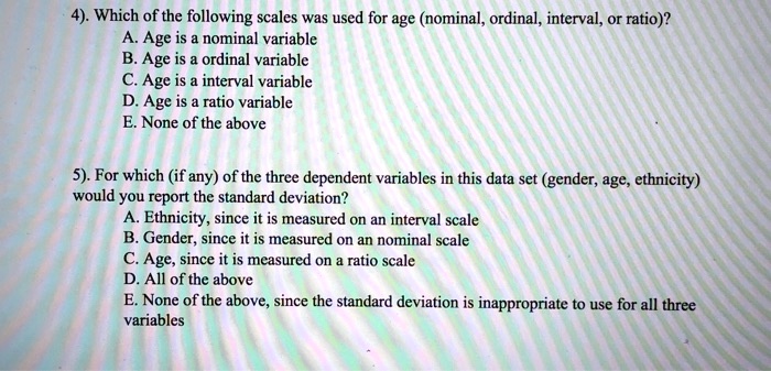 SOLVED: 4). Which of the following scales was used for age (nominal, ordinal, interval, or ratio ...