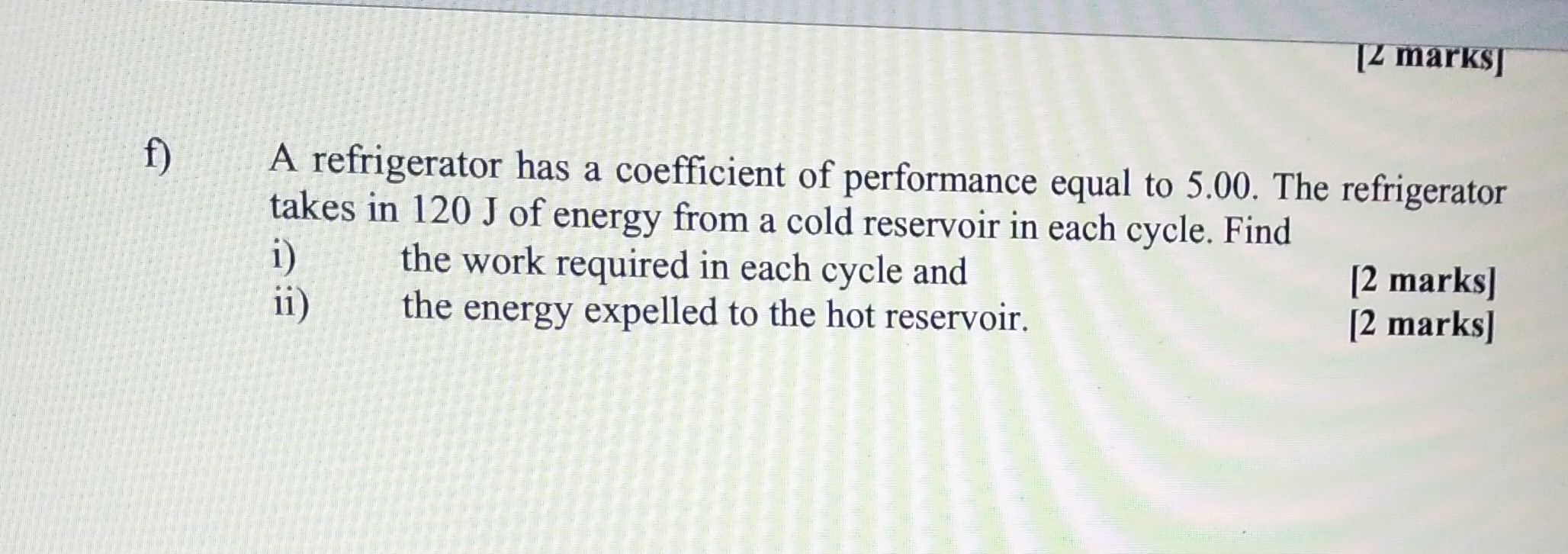 SOLVED: [2 marks] f) A refrigerator has a coefficient of performance ...