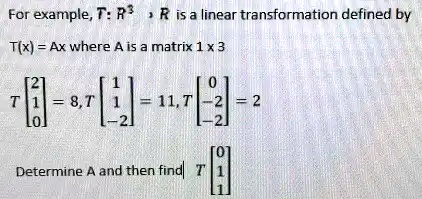 SOLVED: For example; T: R: R is a linear transformation defined by Tlx ...