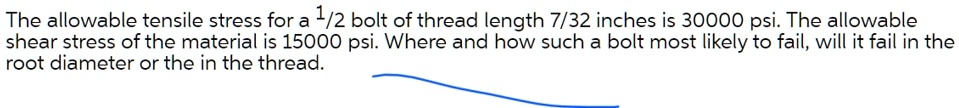 The allowable tensile stress for a 1/2 bolt of thread length 7/32 ...