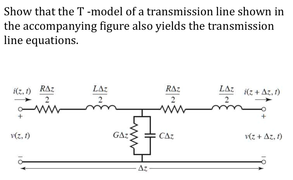 Solved Show That The T Model Of A Transmission Line Shown In The
