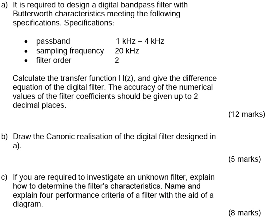 SOLVED: It is required to design a digital bandpass filter with Butterworth characteristics ...