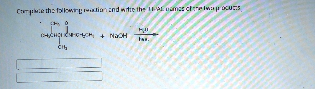 Complete the following reaction and write the IUPAC names of the two ...