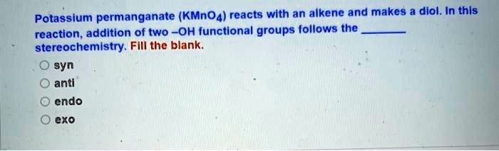 SOLVED: Potassium permanganate (KMnO4) reacts with an alkene and makes ...