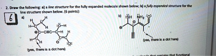 SOLVED: 2. Draw the following: a) A line structure for the fully ...