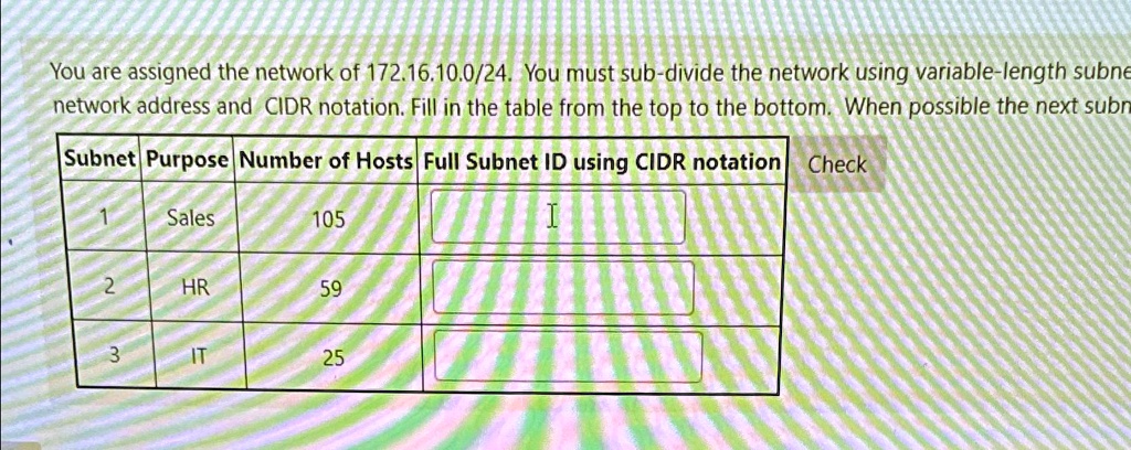 You Are Assigned The Network Of 172 16 10 0 24 You Must Sub Divide The Network Using Variable