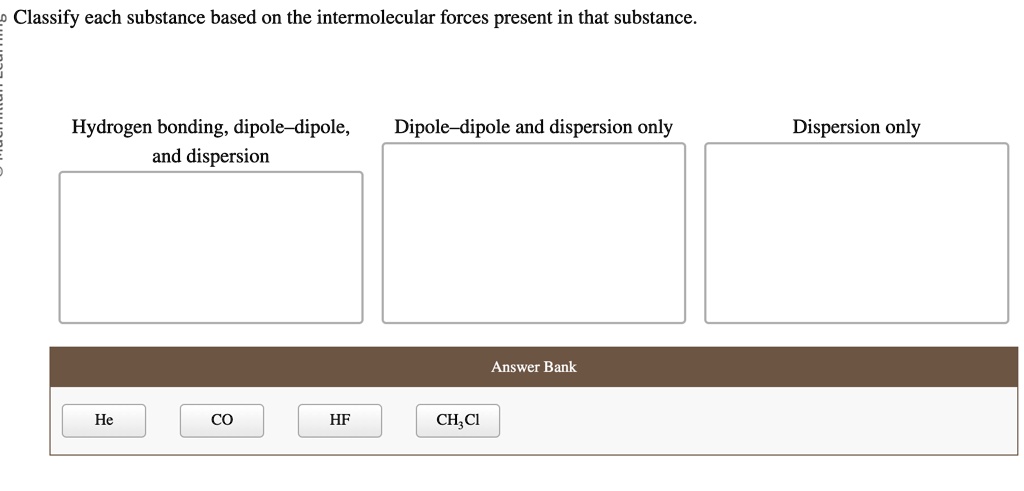 classify each substance based on the intermolecular forces present in ...