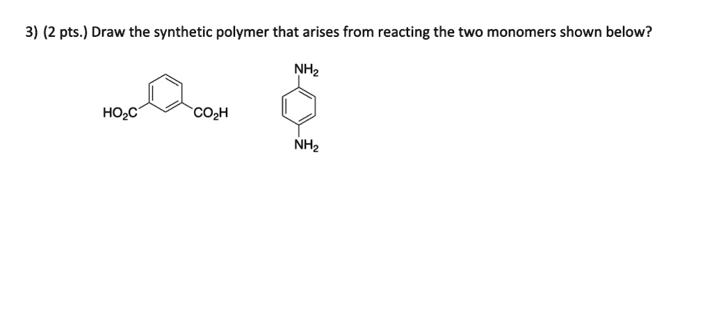 3) (2 pts.) Draw the synthetic polymer that arises from reacting the ...