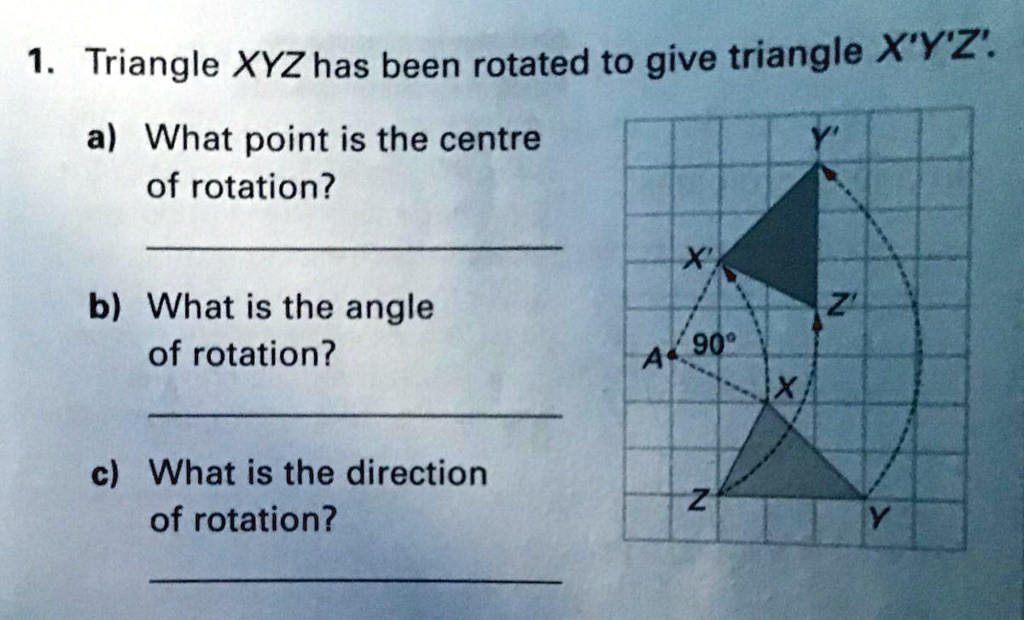 1. Triangle XYZ has been rotated to give triangle X'Y'Z'. a) What point ...