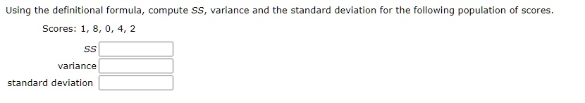 SOLVED: Using the definitional formula compute SS, variance and the standard deviation for the ...