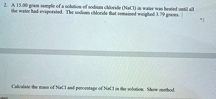 SOLVED: A 15.00 gram sample ofa solution of sodium chloride (NaCI) in ...
