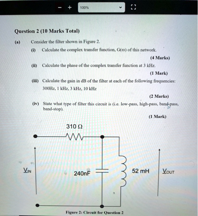 SOLVED: Question 2 (10 Marks Total) (a) Consider the filter shown in ... SOLVED: Question 2 (10 Marks Total) (a) Consider the filter shown in ...
