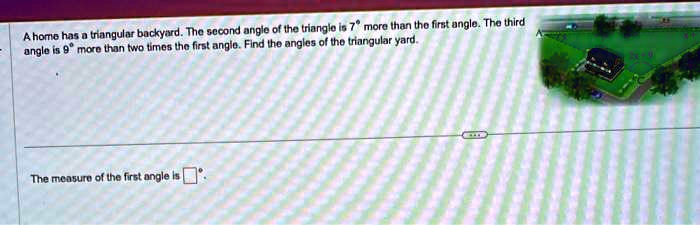 SOLVED: A home has a triangular backyard.The second angle of the ...