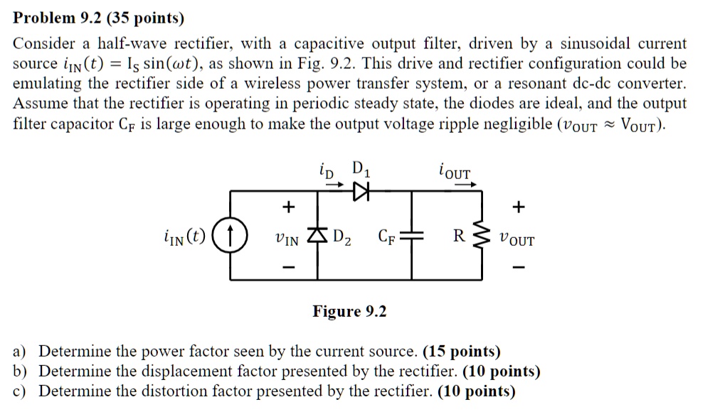 SOLVED: Problem 9.2 (35 points) Consider a half-wave rectifier, with a ...